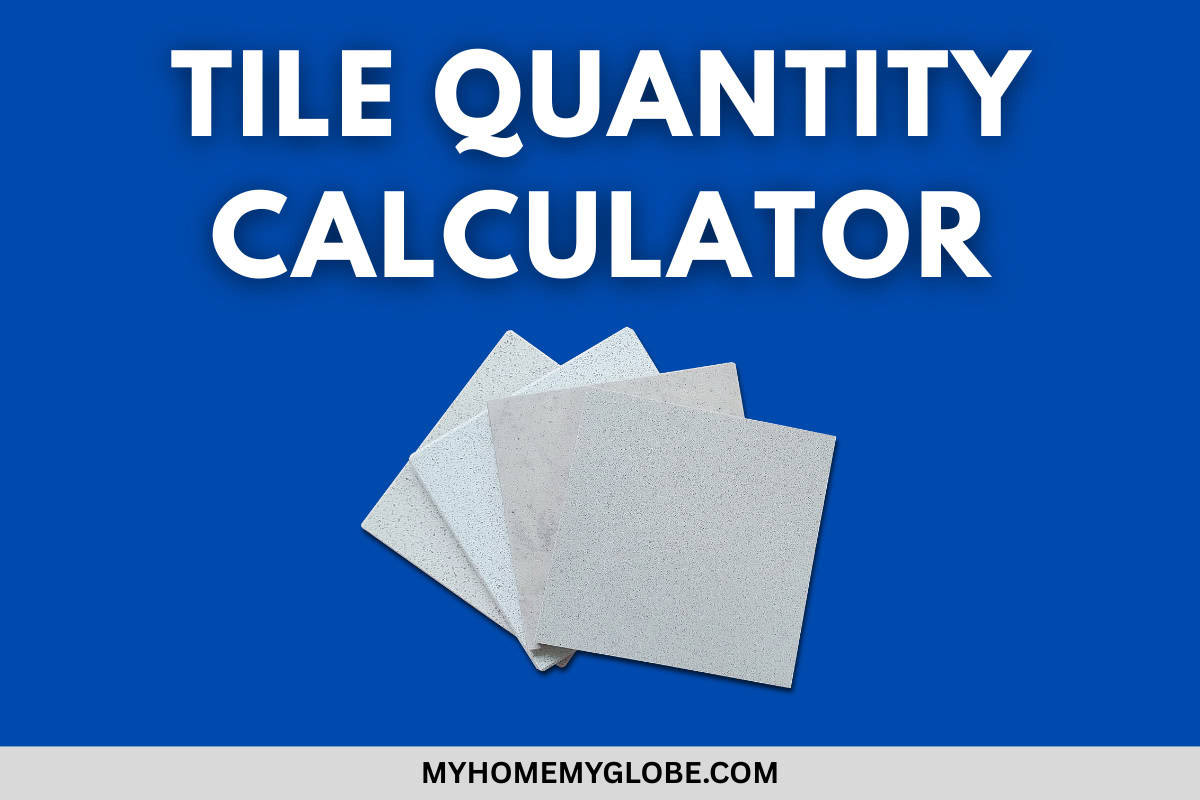 Tile Quantity Calculator - My Home My Globe
