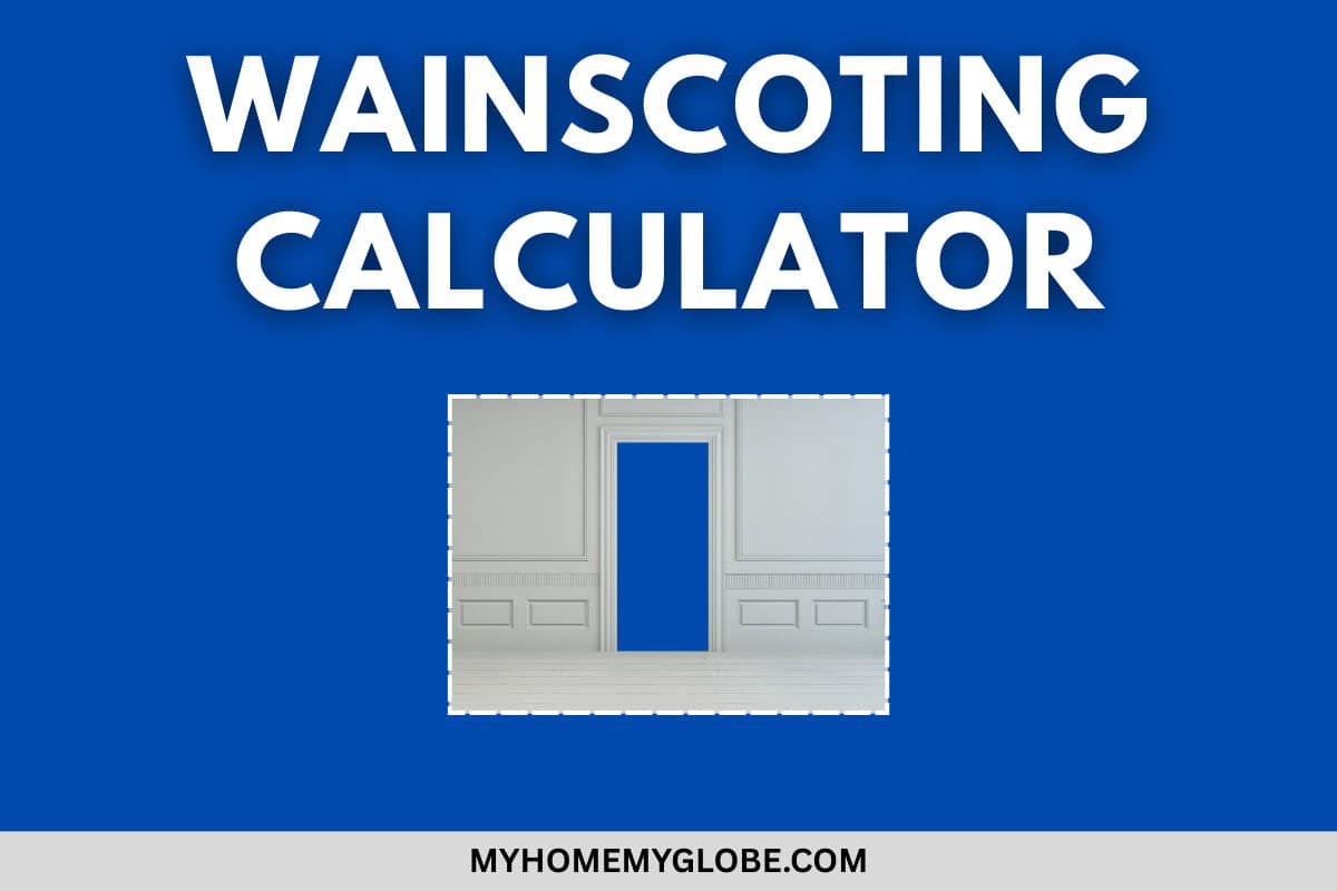 Wainscoting Calculator - My Home My Globe